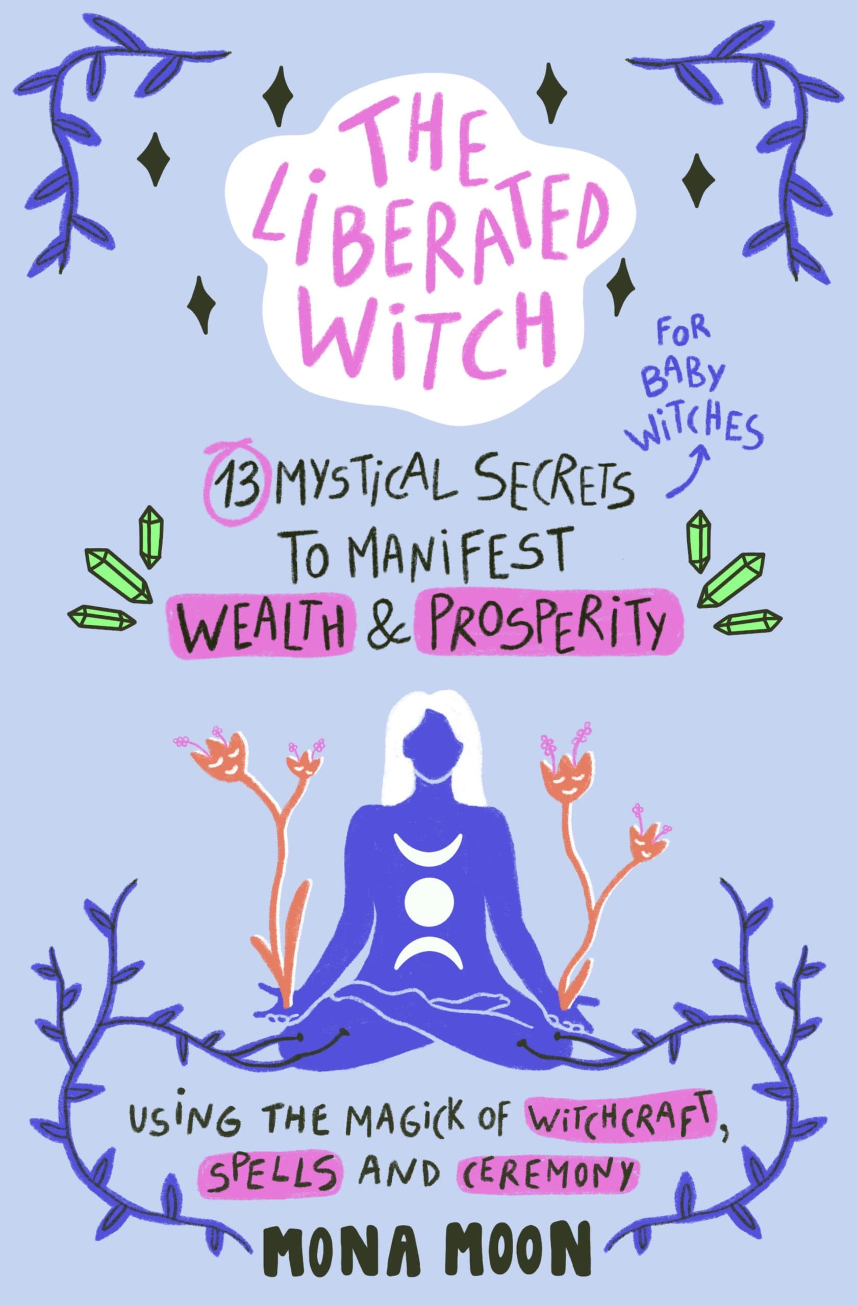 The Liberated Witch – 13 Mystical Secrets (for baby witches) to ...