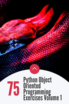 75 Python Object Oriented Programming Exercises Volume 1: Python OOPS ...