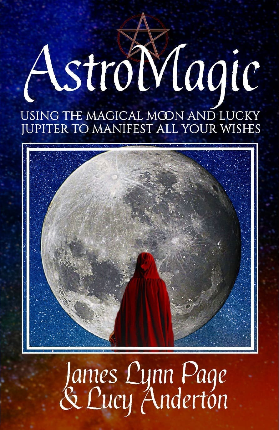 Astro-Magic: Using the Magical Moon and Lucky Jupiter to Manifest All ...