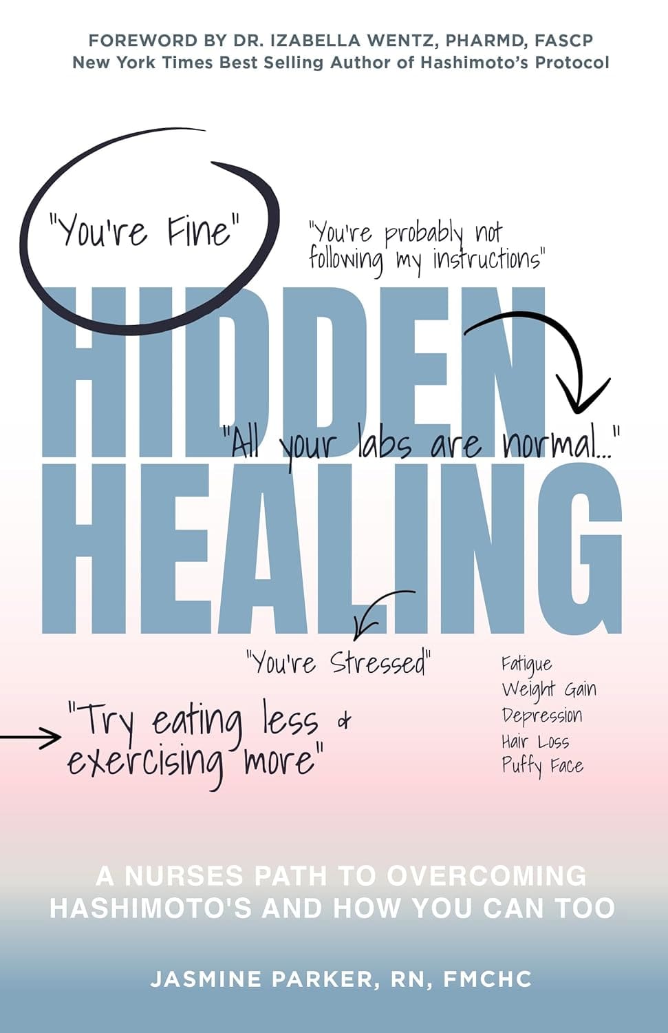 Hidden Healing: A Nurses Path To Overcoming Hashimotos and How You Can Too
