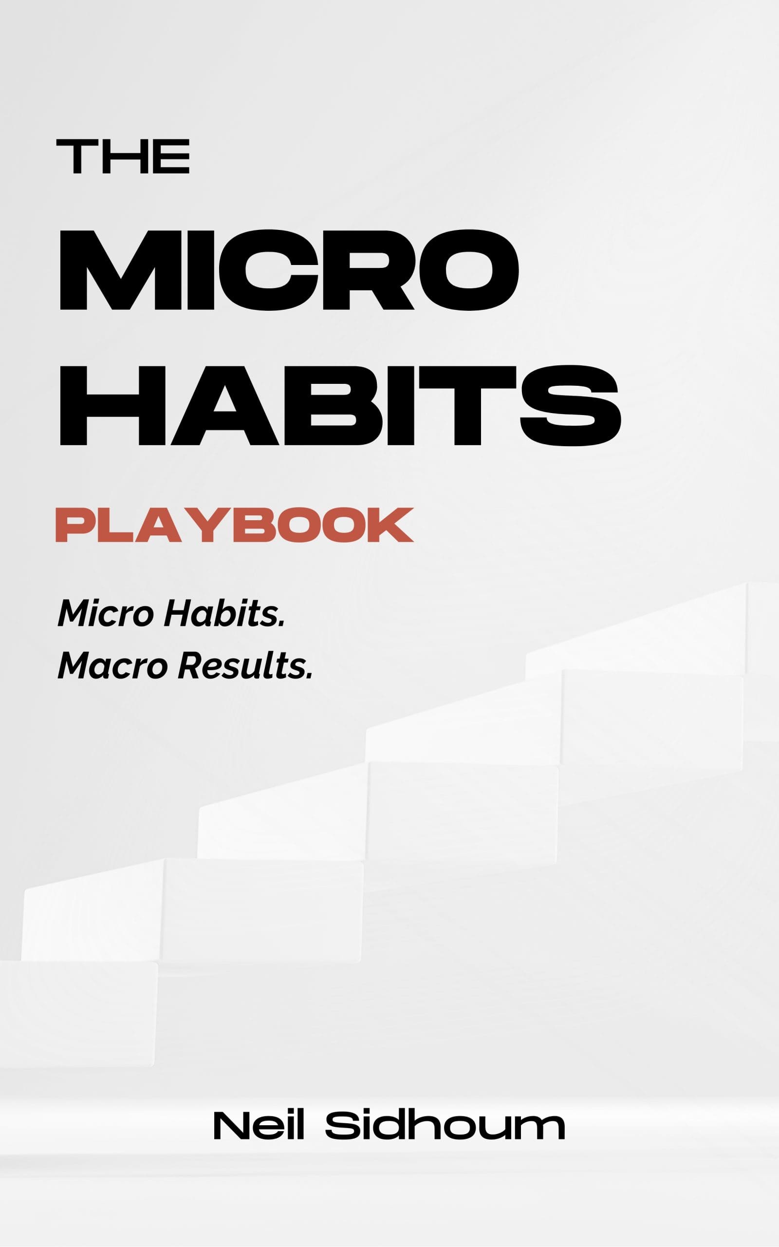 The Micro Habits Playbook: Micro Habits. Macro Results.