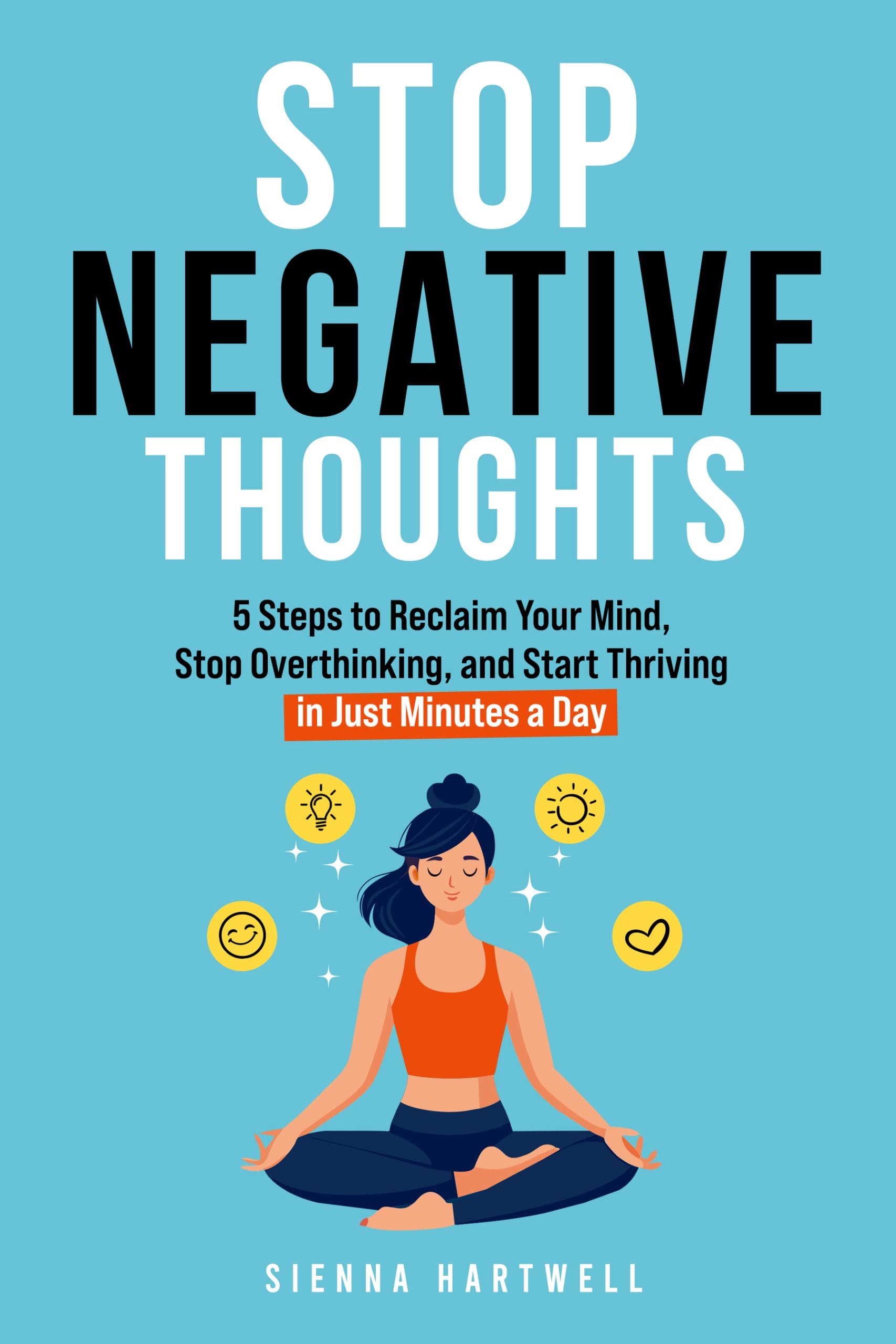 Stop Negative Thoughts: 5 Steps to Reclaim Your Mind, Stop Overthinking ...